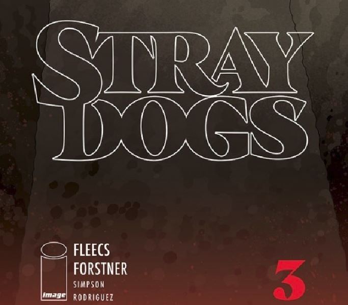 STRAY DOGS #3 review (Fleecs, Forstner, Simpson, Rodriguez) Image ...