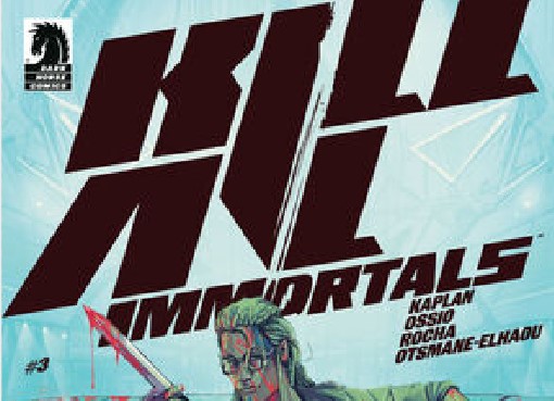 KILL ALL IMMORTALS #3 review – A frantic and tense issue with a big ...